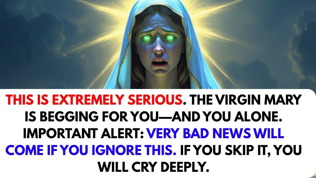 😢 Mary says: “Please, only you can stop this.” Skip it—and you will cry ...