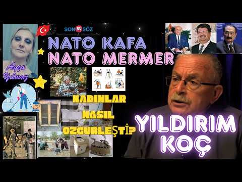 Yıldırım KOÇ: NATO KAFA, NATO MERMER! Kadınlar nasıl özgürleşti? Sağcı-Solcu iktidarlar/İşçi hakları
