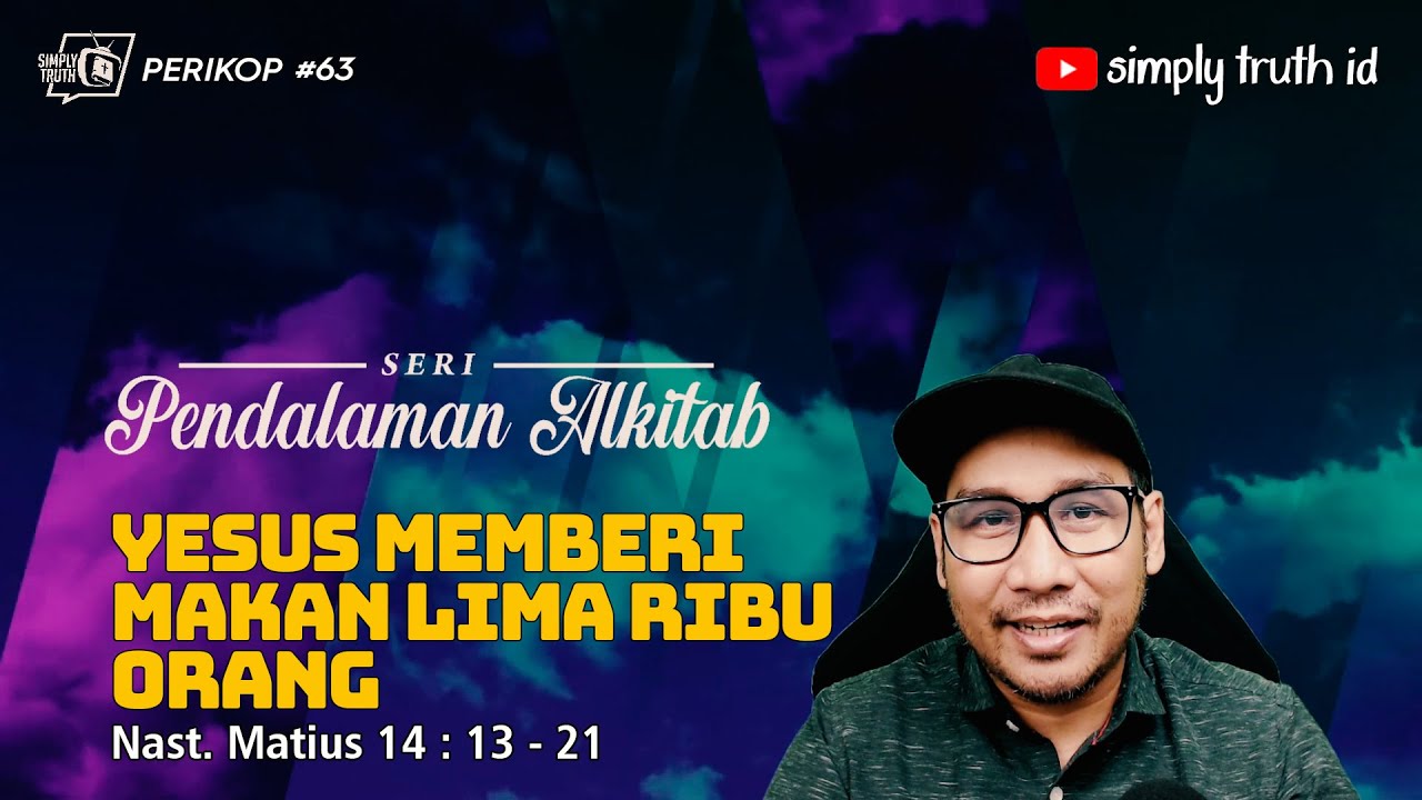 YESUS MEMBERI MAKAN LIMA RIBU ORANG / PERIKOP 63 / Matius 14 : 13 - 21 ...