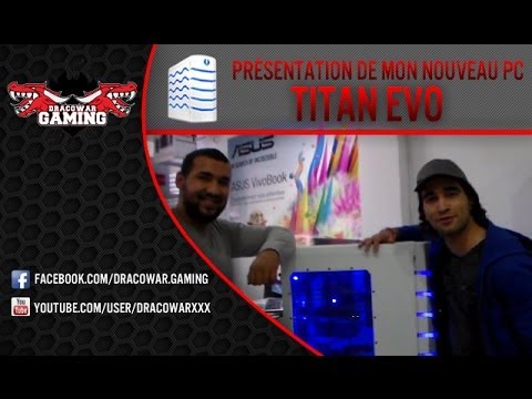 Présentation de mon nouveau pc "TITAN EVO" - YouTube