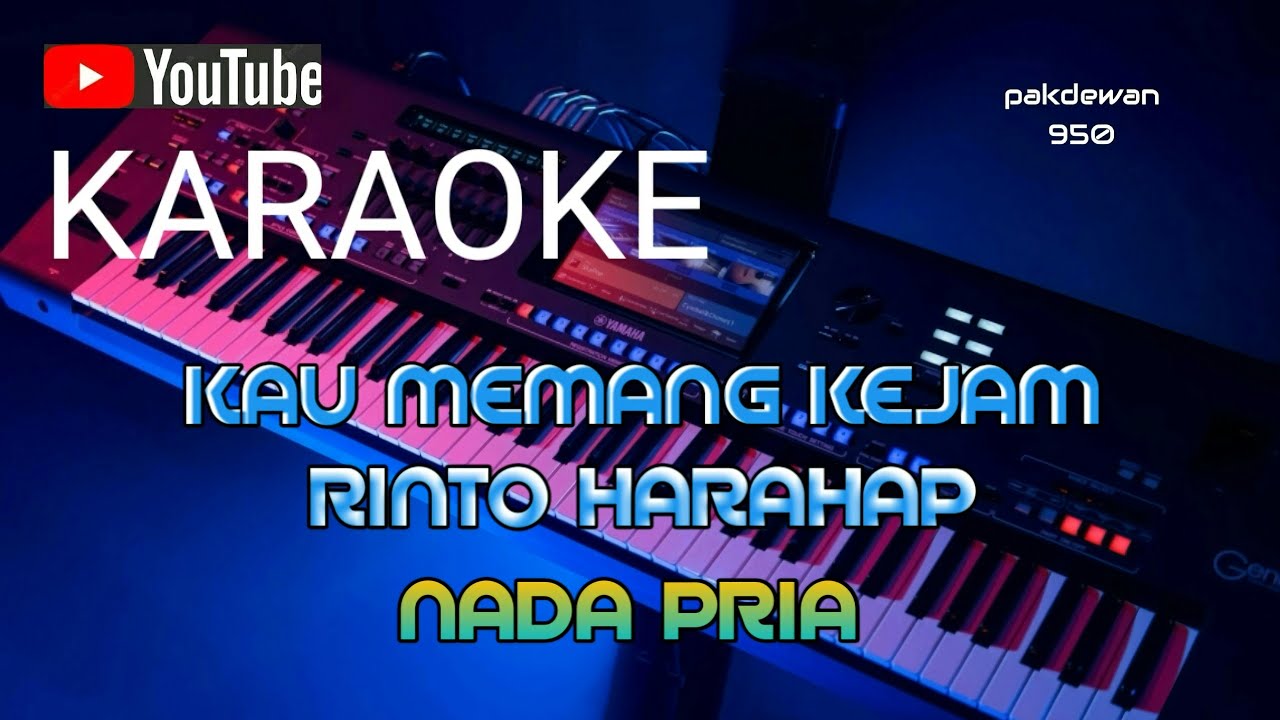 KAU MEMANG KEJAM || RINTO HARAHAP || KARAOKE || COVER KUNCI E - YouTube