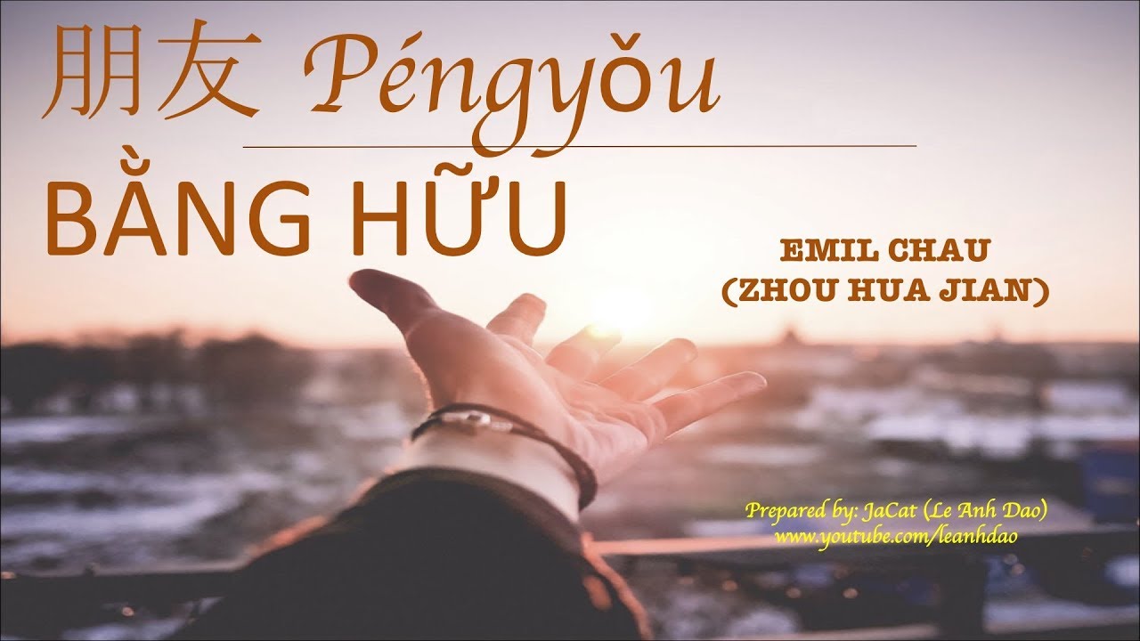 Bằng hữu 朋友 Friends Pengyou Zhou Hua Jian Vietsub Engsub Karaoke ...