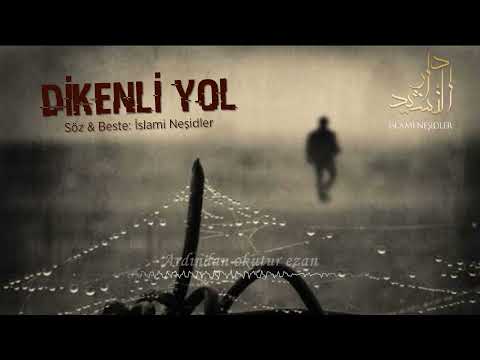 Dikenli Yol - Türkçe Neşid