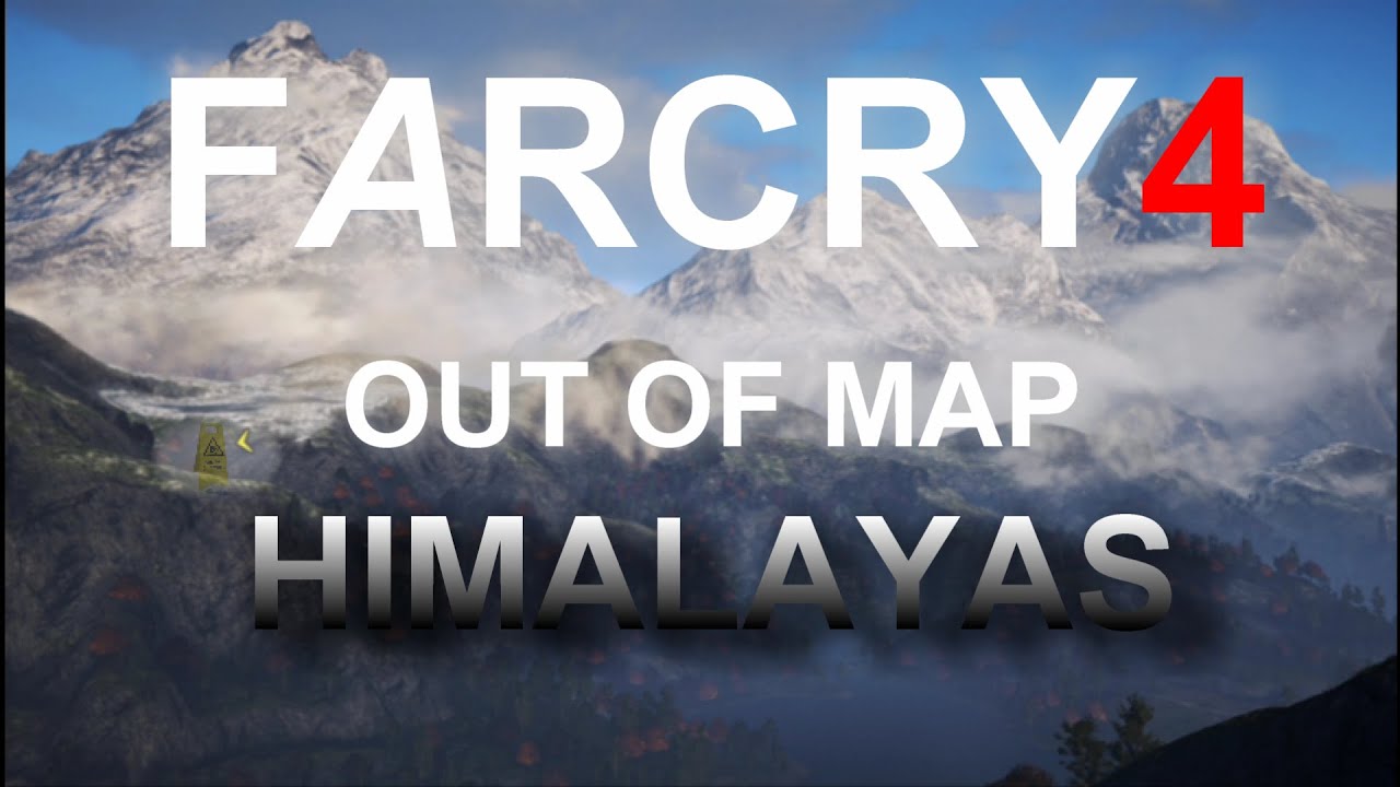 Far Cry 4 *FIRST* Out Of Map Himalayas - YouTube