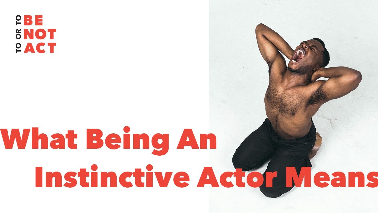 What It Truly Means To Be An Instinctive Actor - YouTube