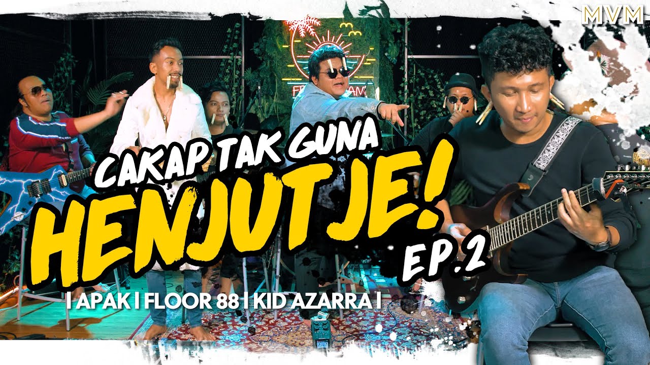 CAKAP TAK GUNA, HENJUT JE! EP.2 (Apak, Floor 88, Kid Azarra Band) - YouTube