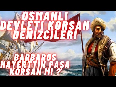 Osmanlı Devleti Korsan Denizcileri ! Barbaros Hayrettin Paşa Aslında Kim ?