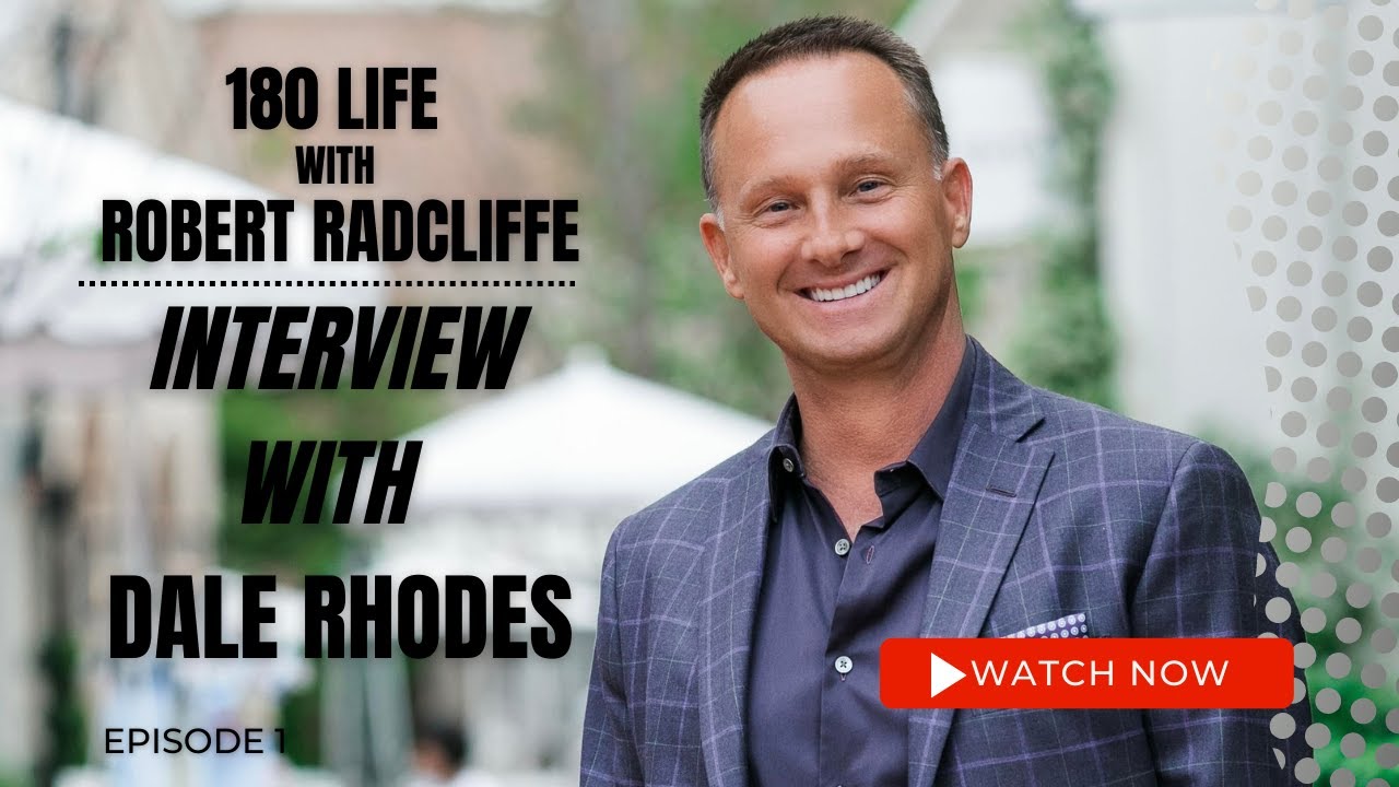 180 Life with Robert Radcliffe | Interview with Dale Rhodes | Episode 1 ...