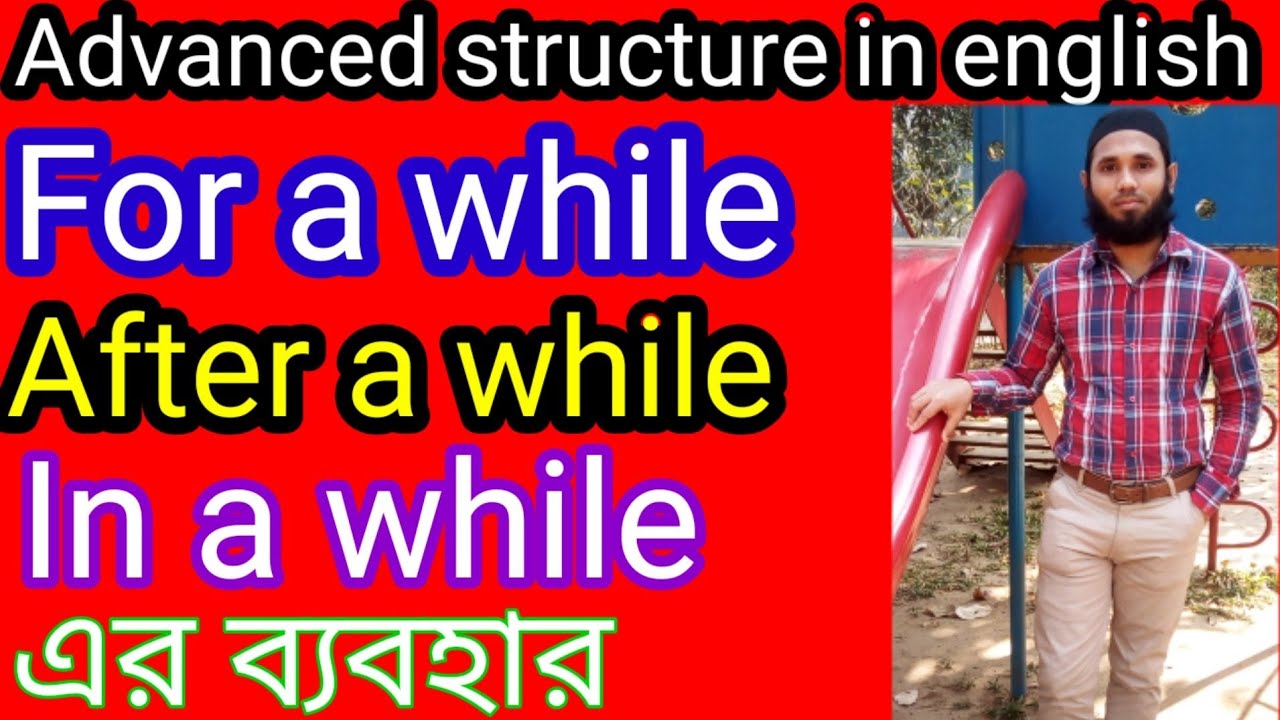 Use of for a while, in a while and after a while in spoken english. # ...