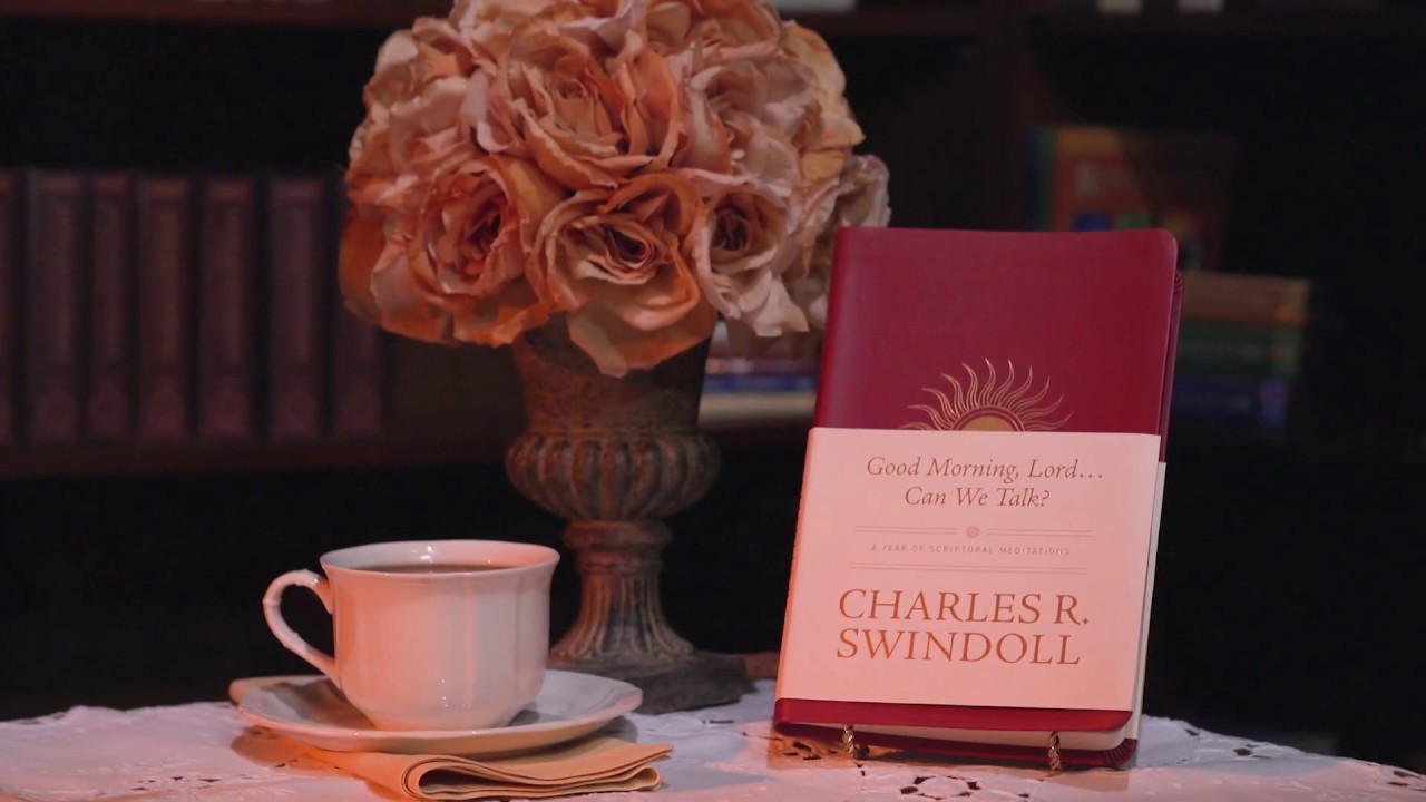 Good Morning, Lord . . . Can We Talk? by Charles R. Swindoll - YouTube