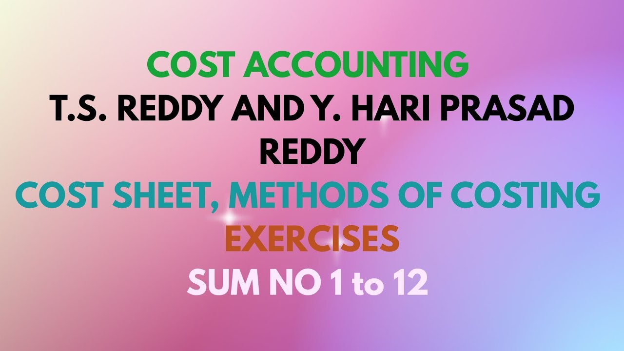 Cost Accounting Ch - Cost Sheet , Methods of Costing Exercises Sum No 1 ...