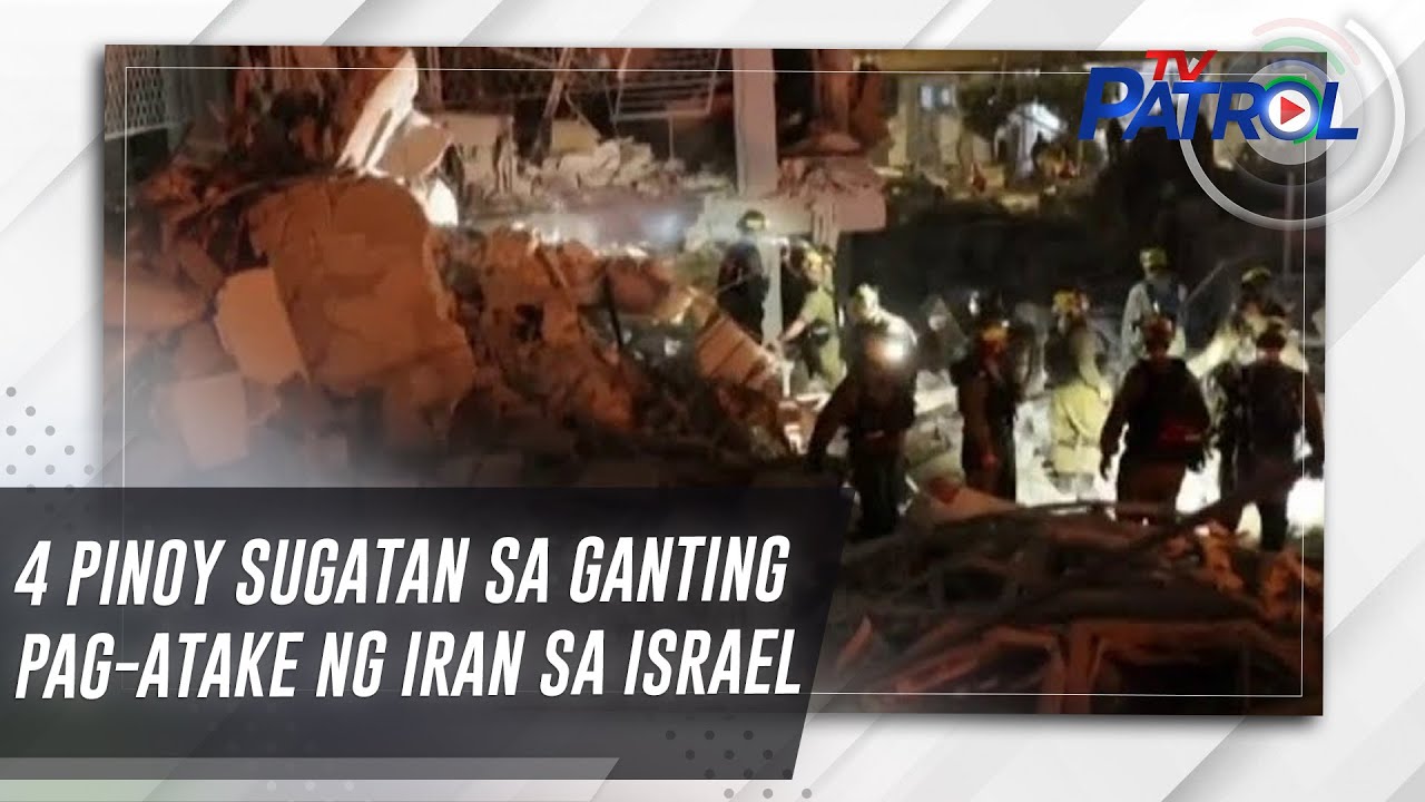 4 Pinoy sugatan sa ganting pag-atake ng Iran sa Israel | TV Patrol ...