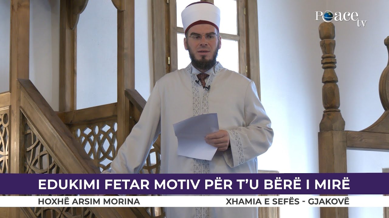 HUTBE | Edukimi fetar motiv për t'u bërë i mirë - Arsim Morina - YouTube