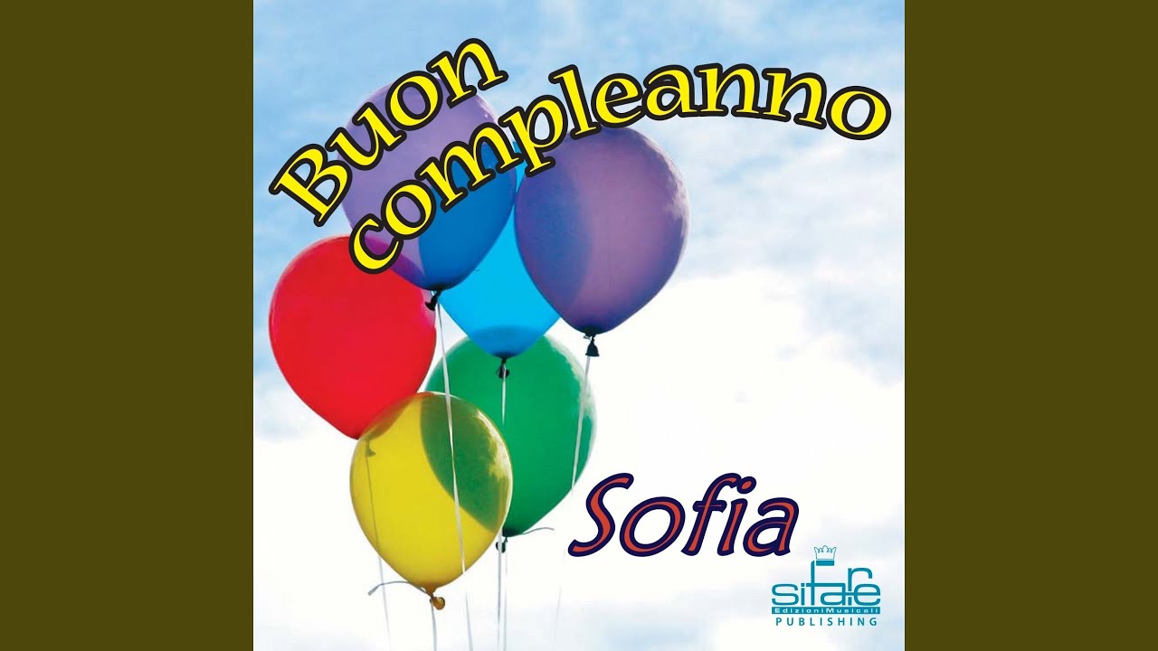 Tanti auguri a te (Auguri Sofia) - YouTube