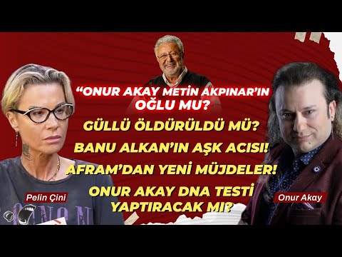Onur Akay Metin Akpınar'ın Oğlu Mu? DNA Testi Gerçek Mi? | Pelin Çini - Onur Akay