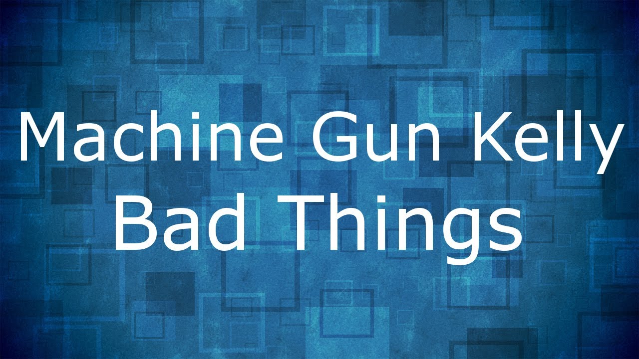 Machine Gun Kelly, Camila Cabello - Bad Things / Lyrics - YouTube