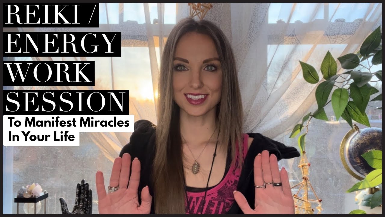 Reiki / Energy Work Session To Manifest Miracles In Your Life - YouTube