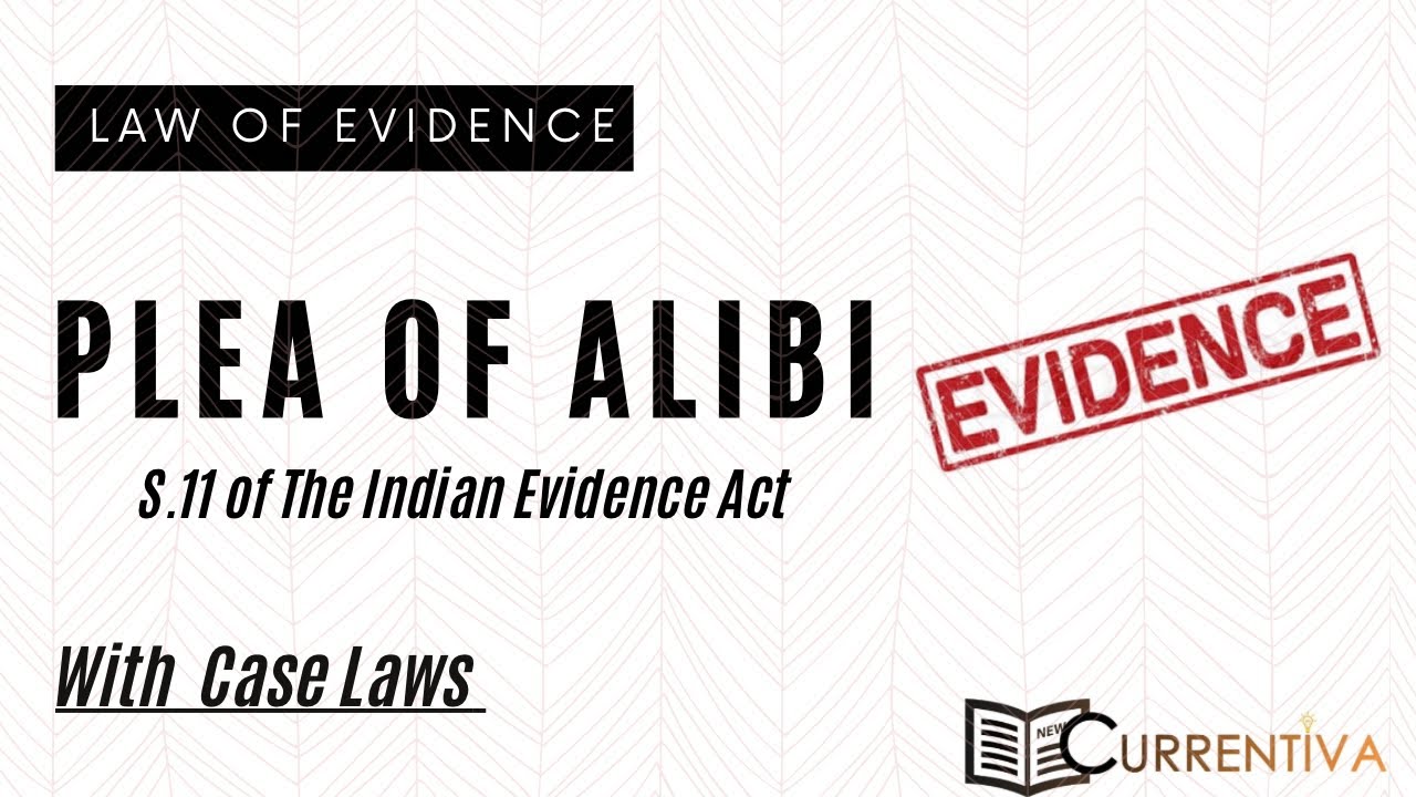 Plea of Alibi | Section 11 of Indian Evidence Act, 1872 | Currentiva ...