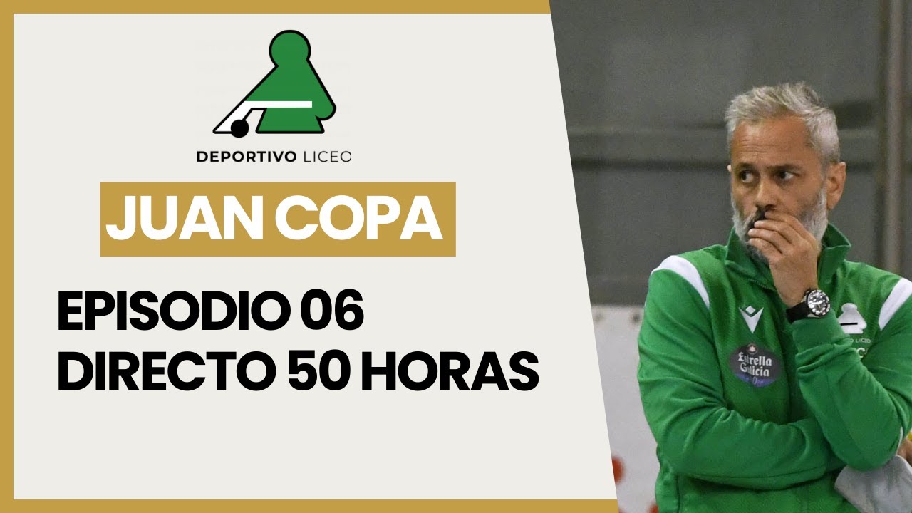JUAN COPA | DIRECTO 50 HORAS | EPISODIO 06 - YouTube
