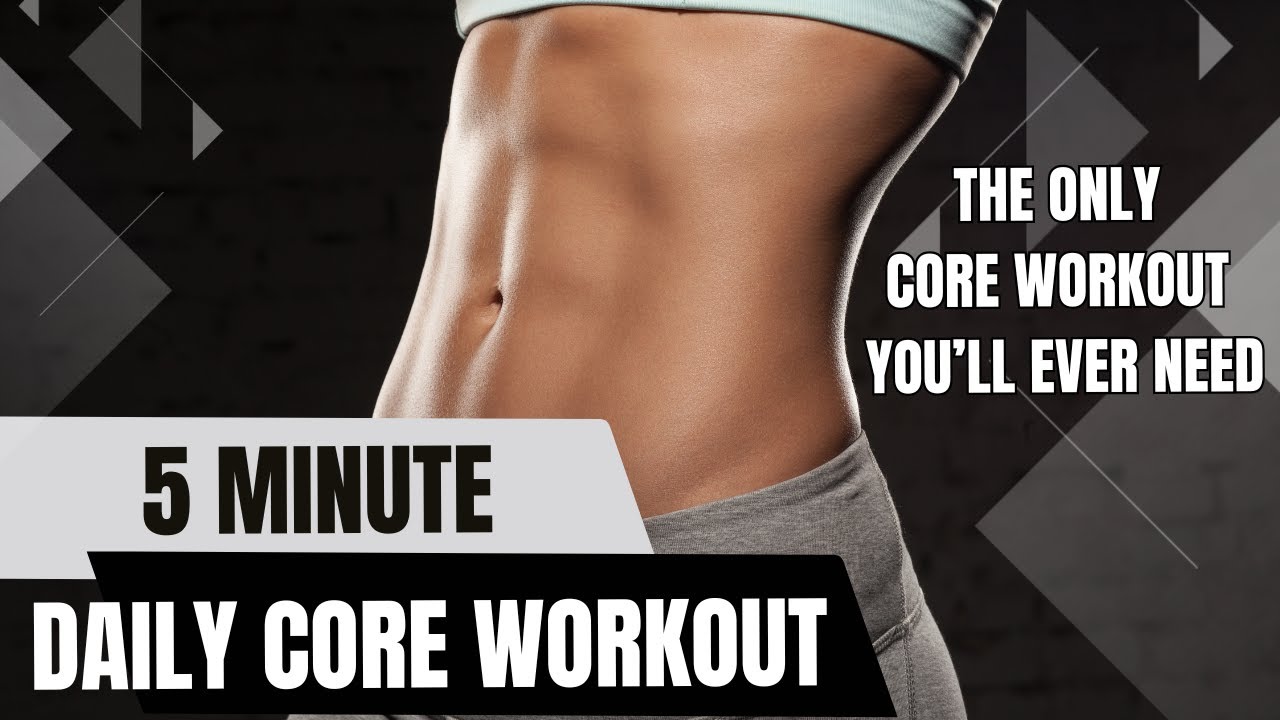The Only Core Workout You’ll Ever Need (DO THIS DAILY FOR 5 MINUTES ...