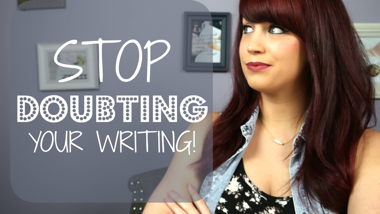 How To Overcome Doubt In Your Writing - YouTube
