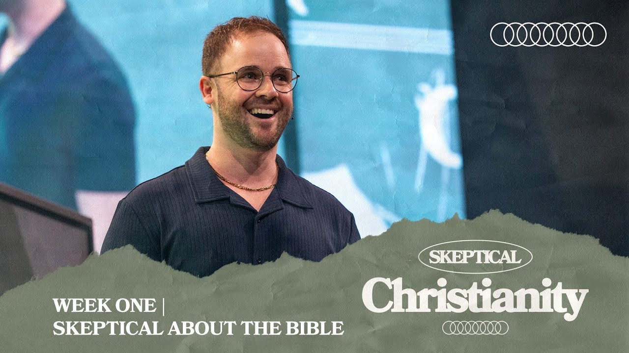 Skeptical Christianity | Week One | Skeptical About the Bible - YouTube