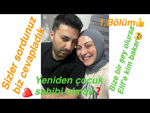 SİZLERDEN GELEN SORULAR 1.BÖLÜM YENİDEN ÇOCUK SAHİBİ OLMAK❓BİZE BİR ŞEY OLURSA ELİF’E KİM BAKAR🥺