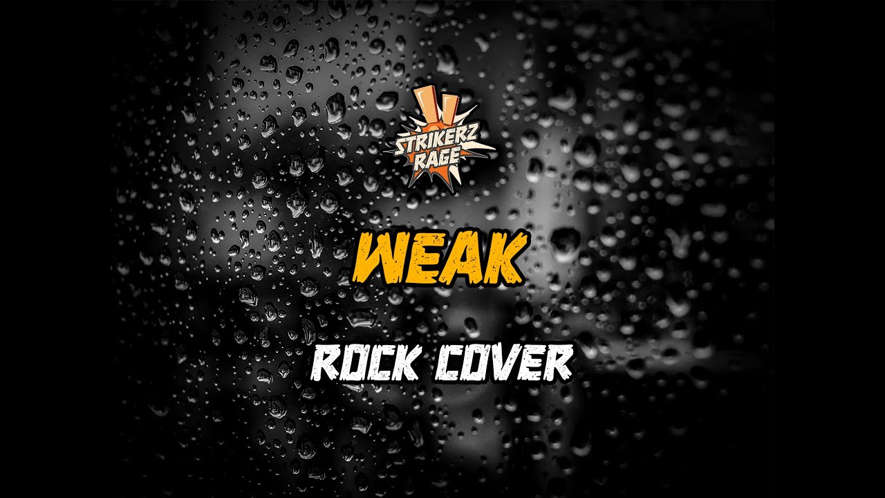Strikerz Rage - Weak (Rock Cover) - YouTube