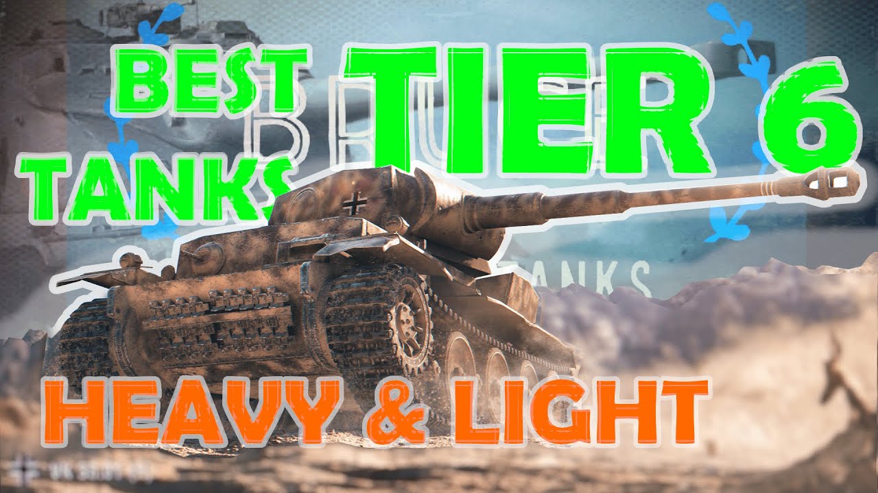Best tier 6 tanks in World of Tanks | Heavy & light Tank | Why you need ...