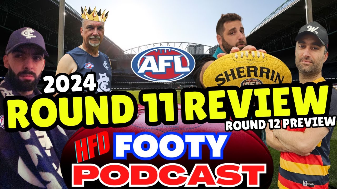 AFL ROUND 11 REVIEW | ROUND 12 PREVIEW | HFD FOOTY PODCAST | Episode 58 ...