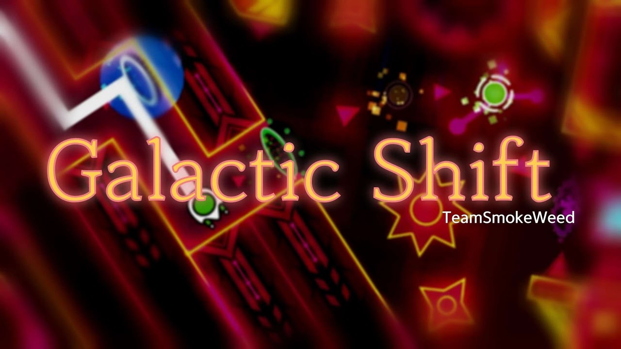 Galactic Shift By TeamSmokeWeed (Geometry Dash) - YouTube