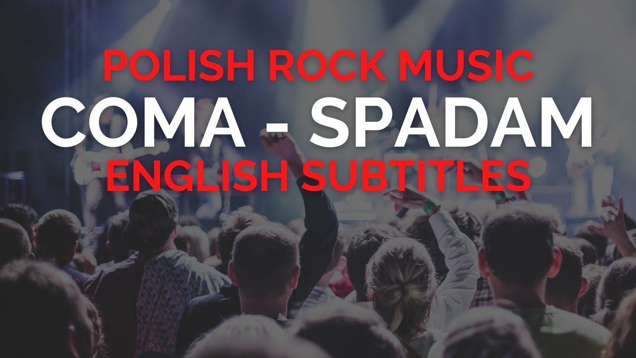 COMA - SPADAM Po Angielsku English Subtitles Polish Rock Music Lyrics ...