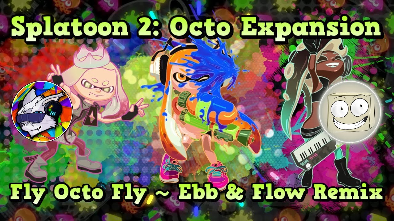Splatoon 2: Octo Expansion - Fly Octo Fly ~ Ebb & Flow Remix [with ...