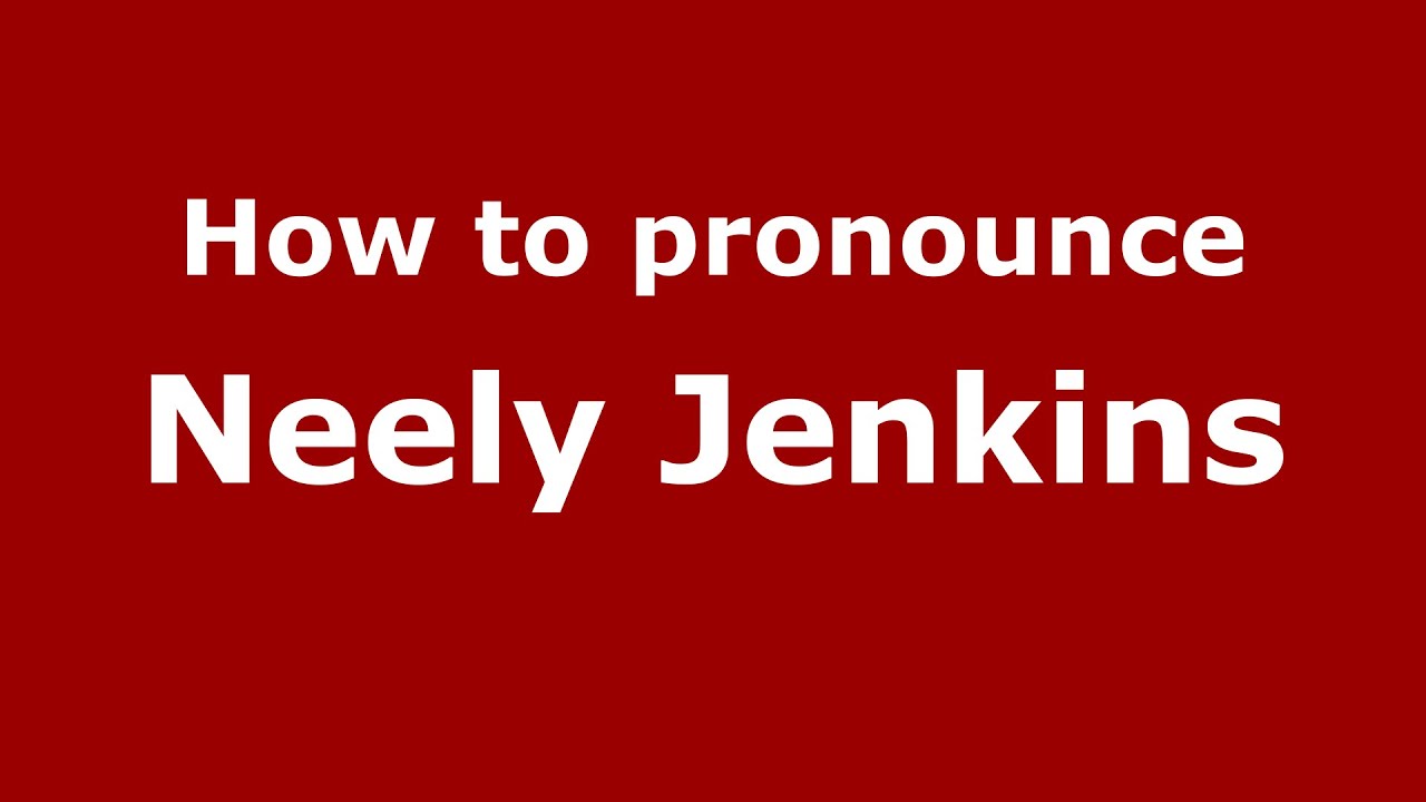 How to pronounce Neely Jenkins (American English/US) - PronounceNames ...