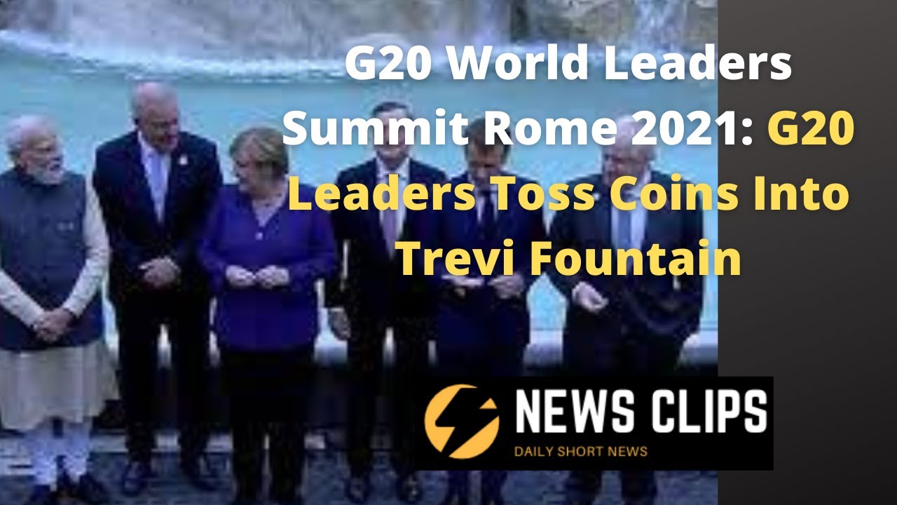 G20 World Leaders Summit Rome 2021 G20 Leaders Toss Coins Into Trevi ...