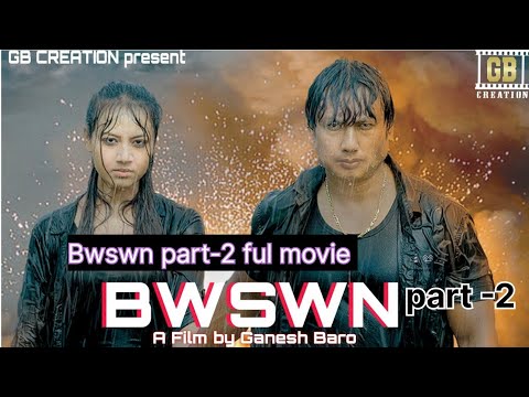 Bwswn Official Full Movie Part-2//GB CREATION - YouTube
