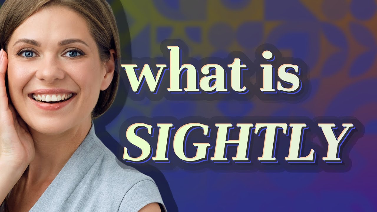 Sightly | meaning of Sightly - YouTube