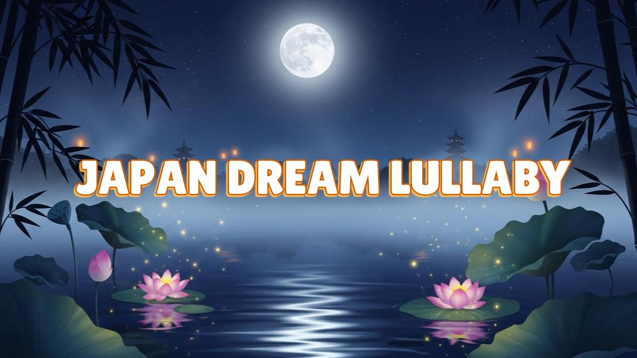 Japan Dreams Lullabies – Traditional Japanese Music for Baby Sleep ...