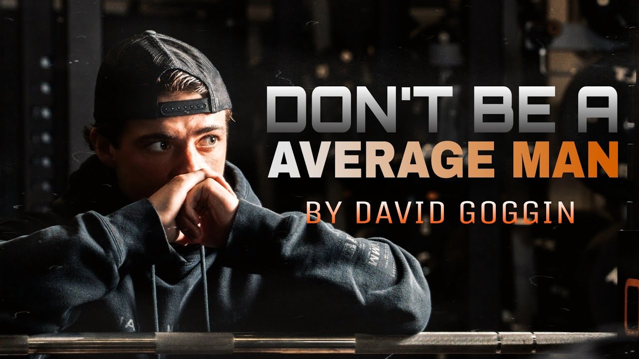 Don't Be a Average Man | By David Goggin | Best Motivational Video ...