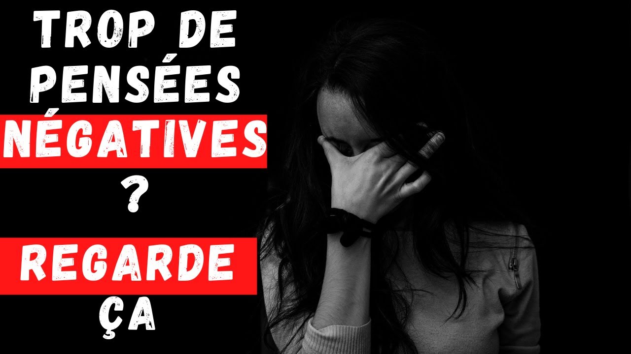 Si tu SOUFFRES de pensées NEGATIVES excessives, voici la SOLUTION ...