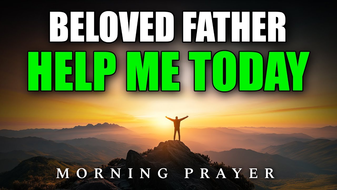 Dear Father, Help and Protect Me Today | Morning Prayer - YouTube