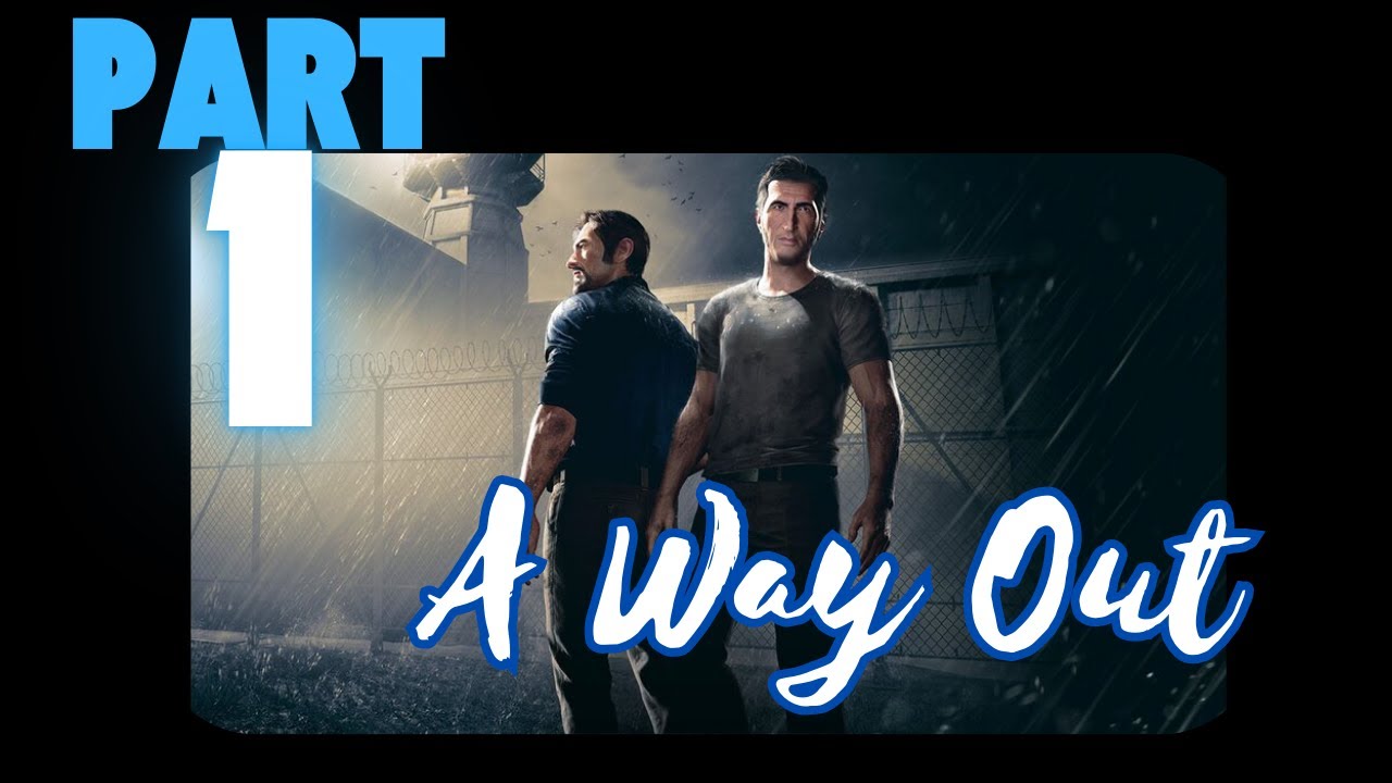 A Way Out / Part 1 Das Gefängnis - YouTube