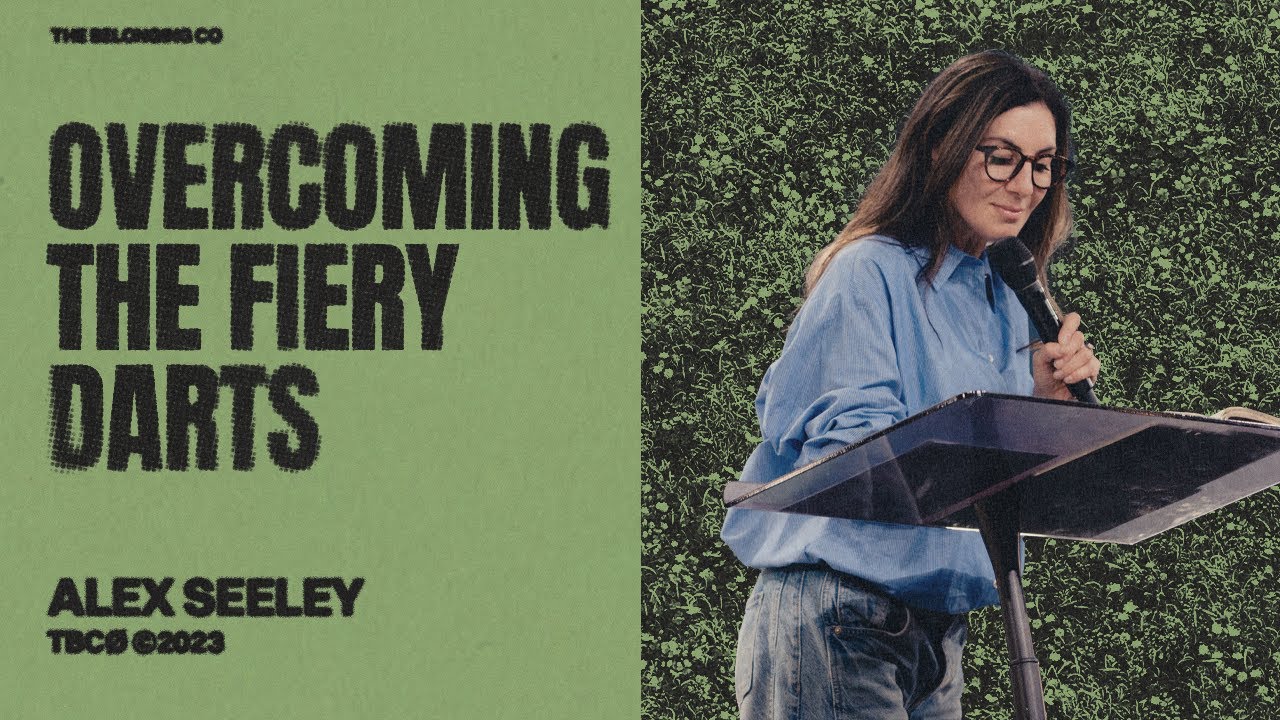 Overcoming The Fiery Darts // Alex Seeley | The Belonging Co TV - YouTube