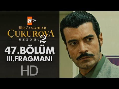 Bir Zamanlar Çukurova 47. Bölüm 3. Fragmanı