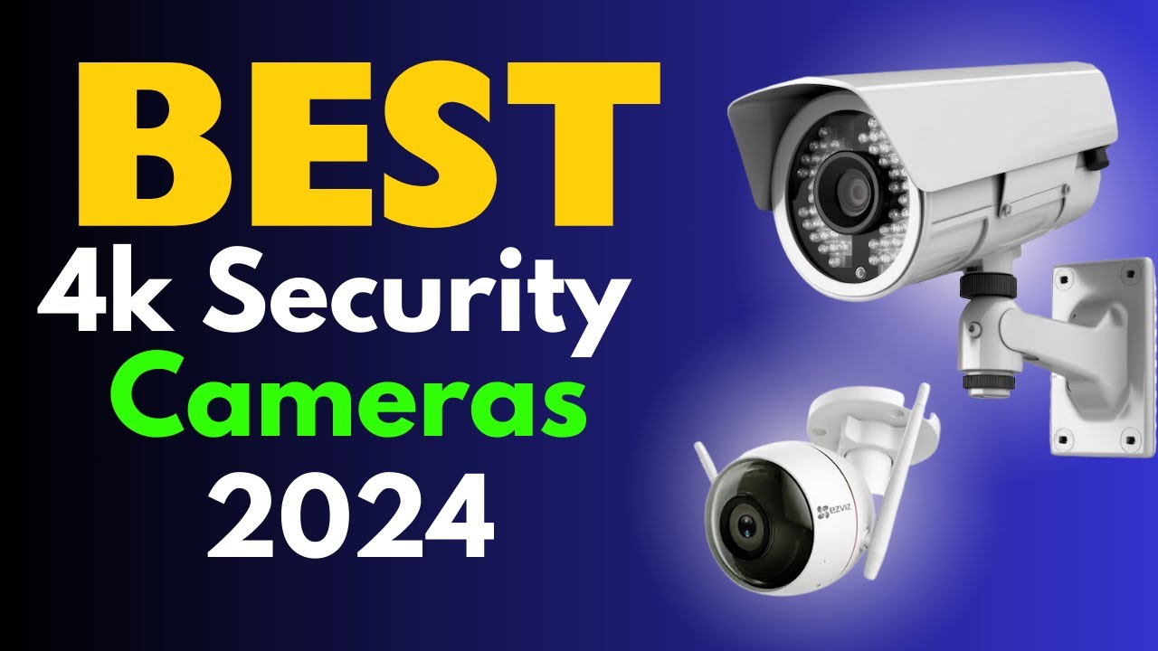 Top 5 Best 4K Security Cameras of 2024 #4ksecuritycameras - YouTube
