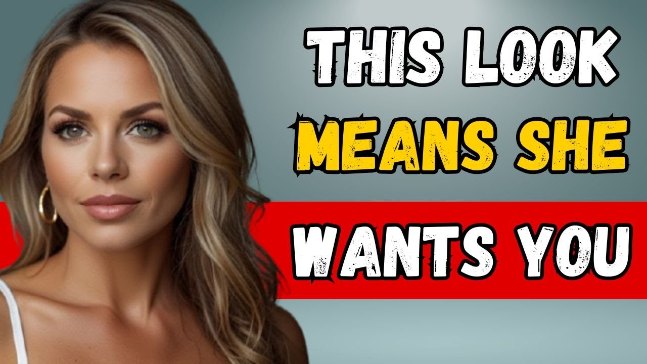 When She Looks at You Like This, She's Dropping Major Hints! | Female ...