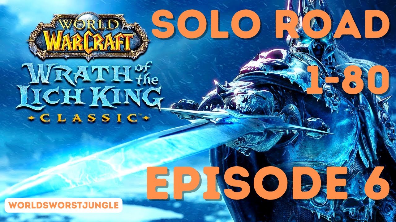 EP 6: World of Warcraft Classic WotLK | Solo Road to 80 - YouTube