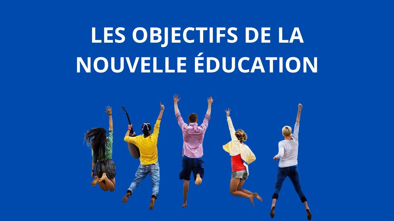 Les objectifs de la Nouvelle éducation (2024) - YouTube