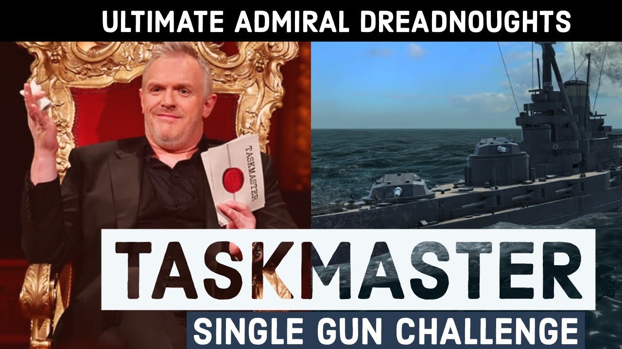 Ultimate Admiral Dreadnoughts - Taskmaster - Single Gun Challenge - YouTube