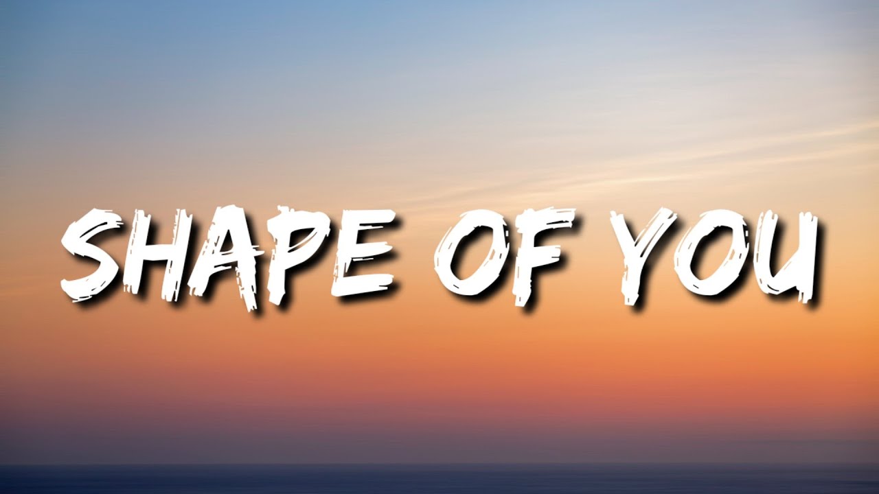 Ed Sheeran - Shape Of You (Lyrics) - YouTube